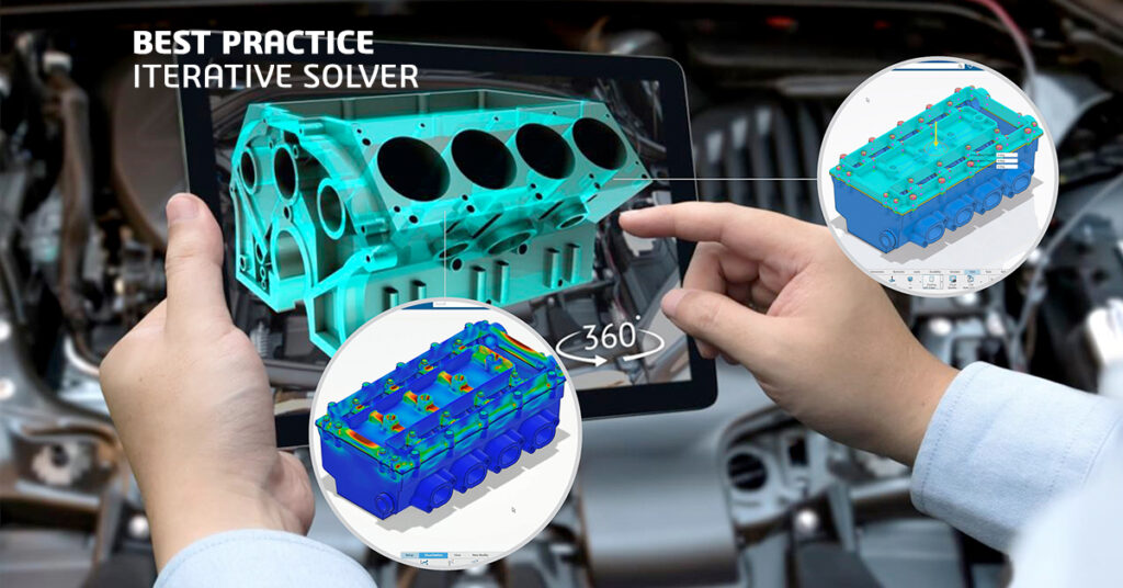 Best Practice Simulation Using The Iterative Solver Technology In